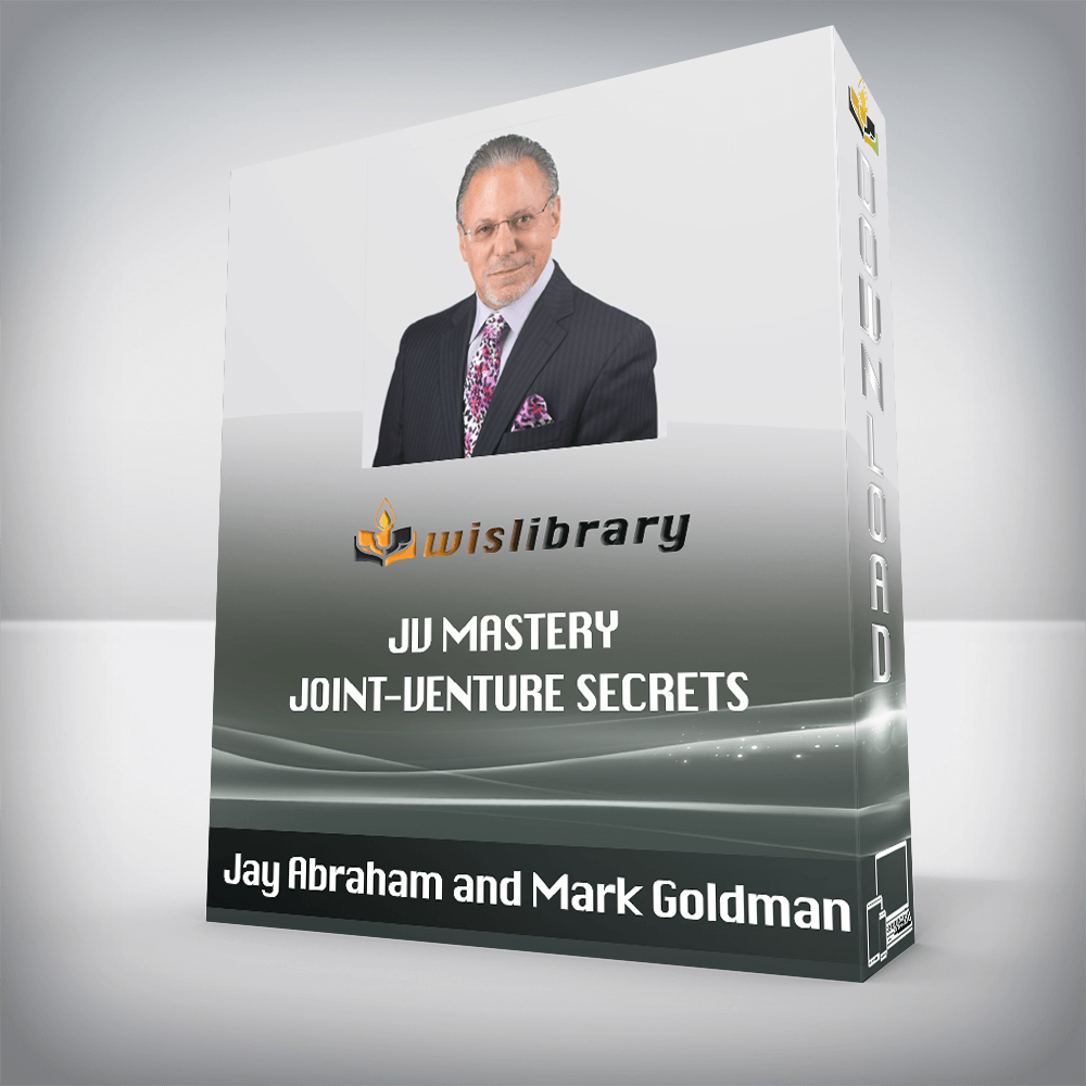 Jay Abraham and Mark Goldman - JV Mastery - Joint-Venture Secrets