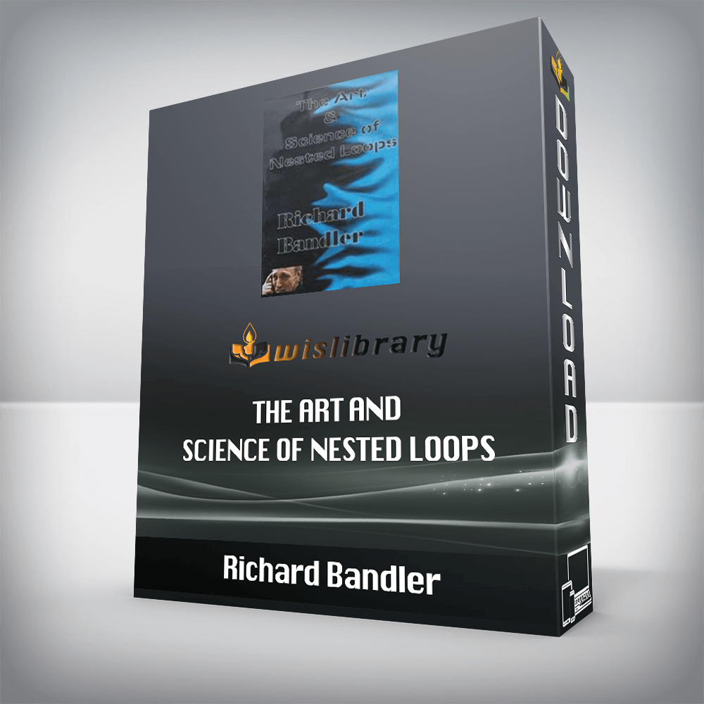 Richard Bandler - The Art and Science of Nested Loops
