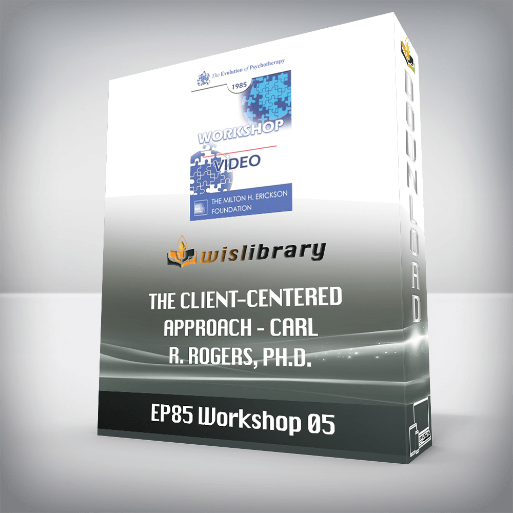 EP85 Workshop 05 - The Client-Centered Approach - Carl R. Rogers, Ph.D.